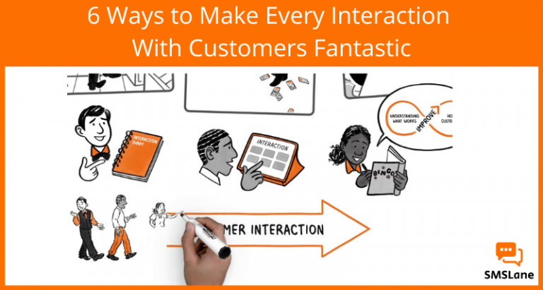 6 Ways to Make Every Interaction With Customers Fantastic - SMSLane